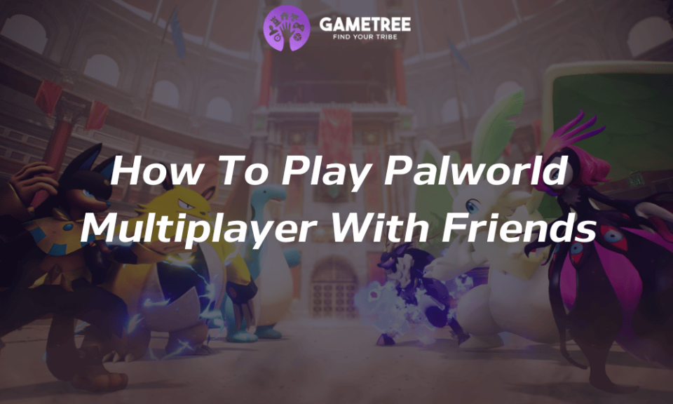Palworld Multiplayer & Co Op – How To Play